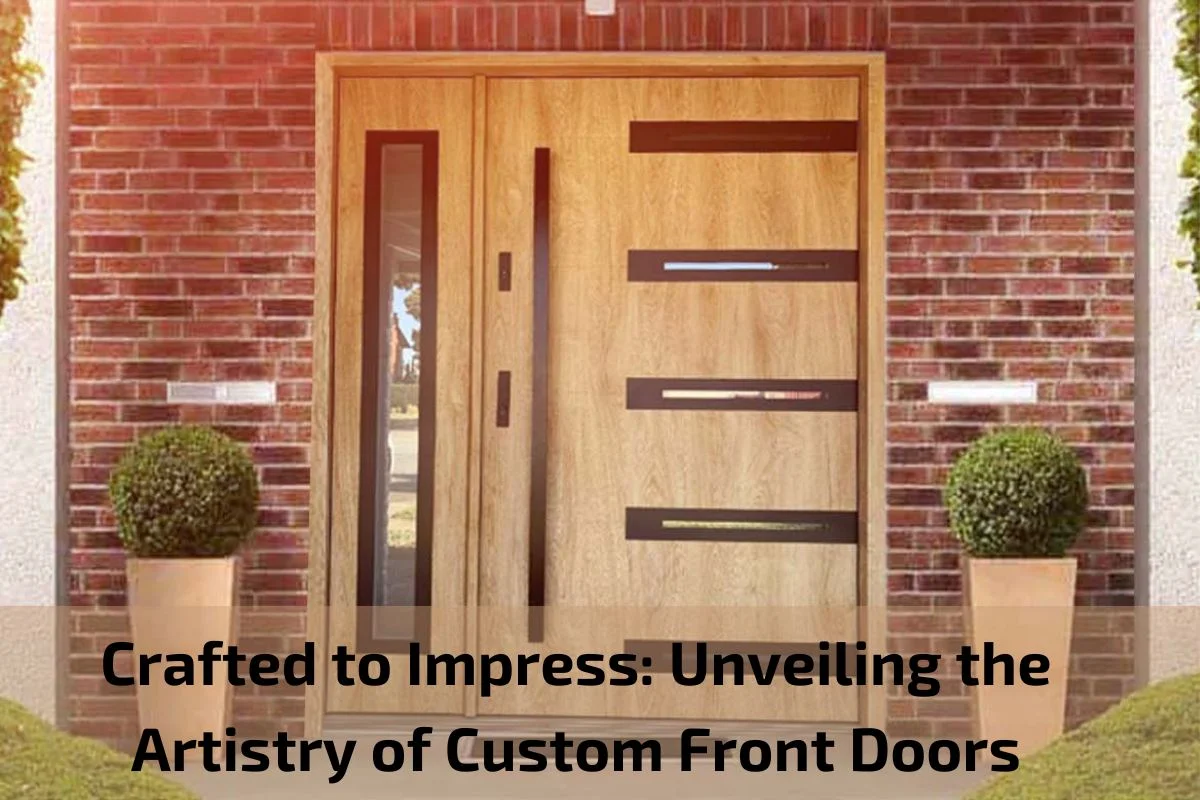 Crafted to Impress: Unveiling the Artistry of Custom Front Doors ...
